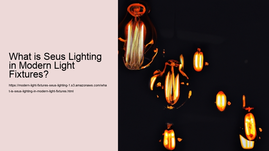 What is Seus Lighting in Modern Light Fixtures?